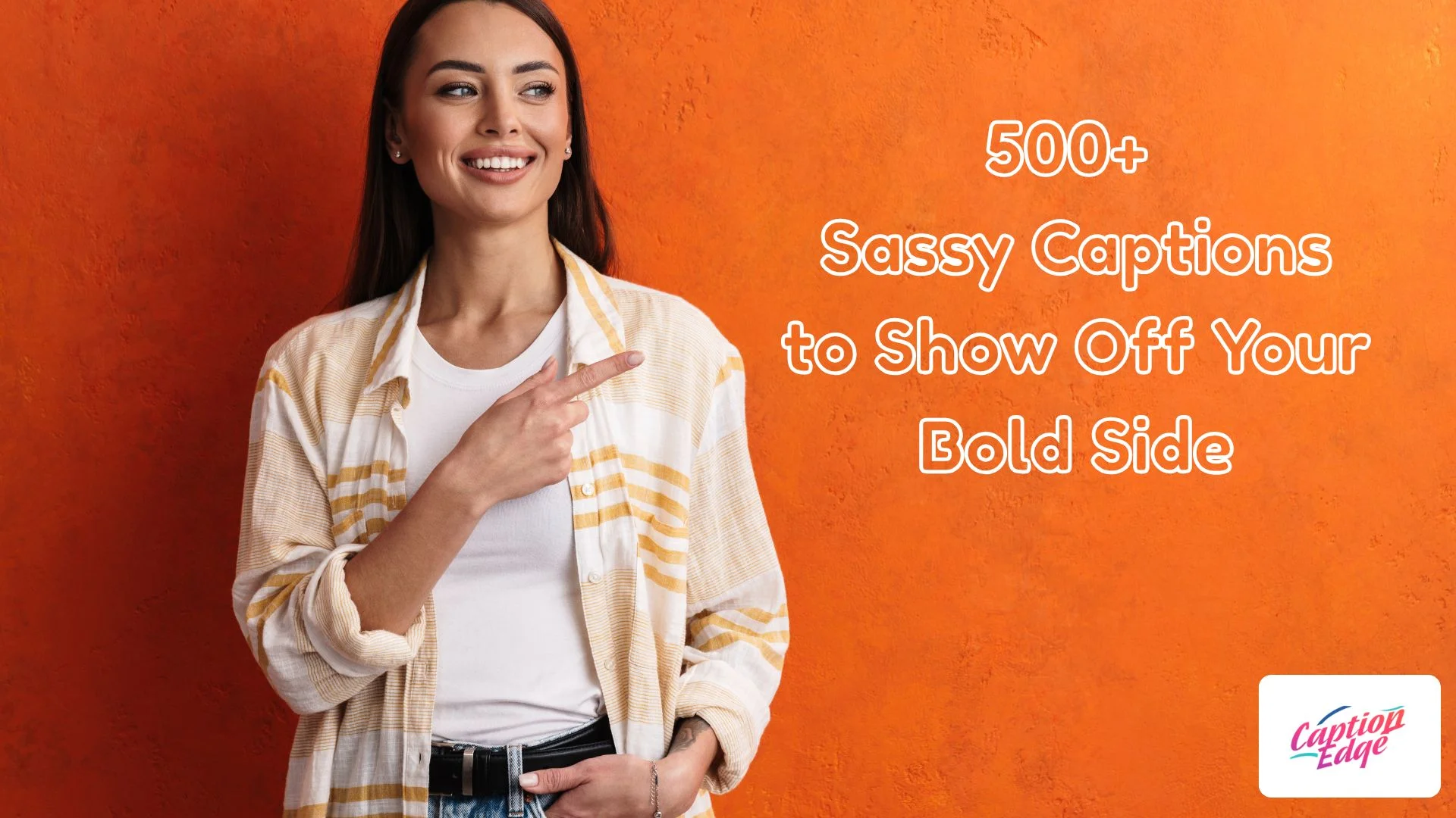 500+ Sassy Captions to Show Off Your Bold Side