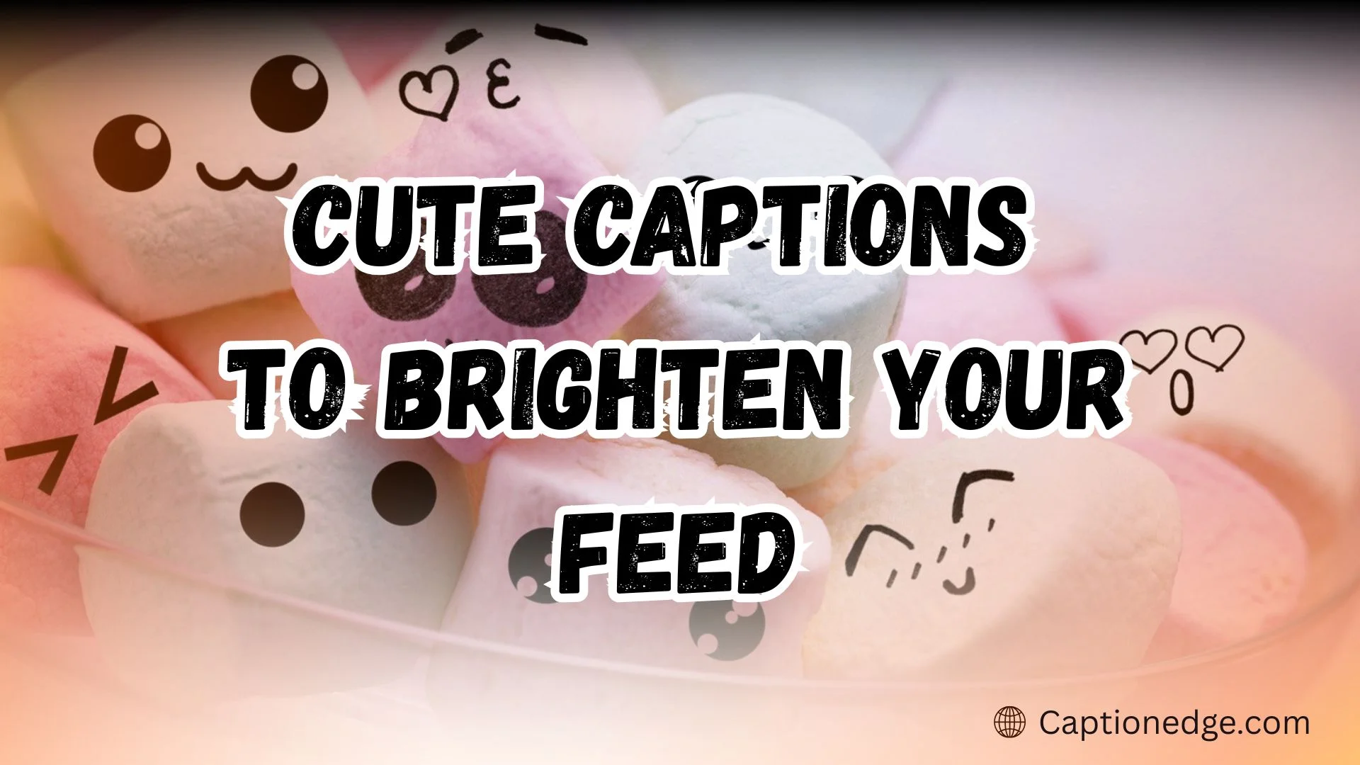 Cute Captions to Brighten Your Feed