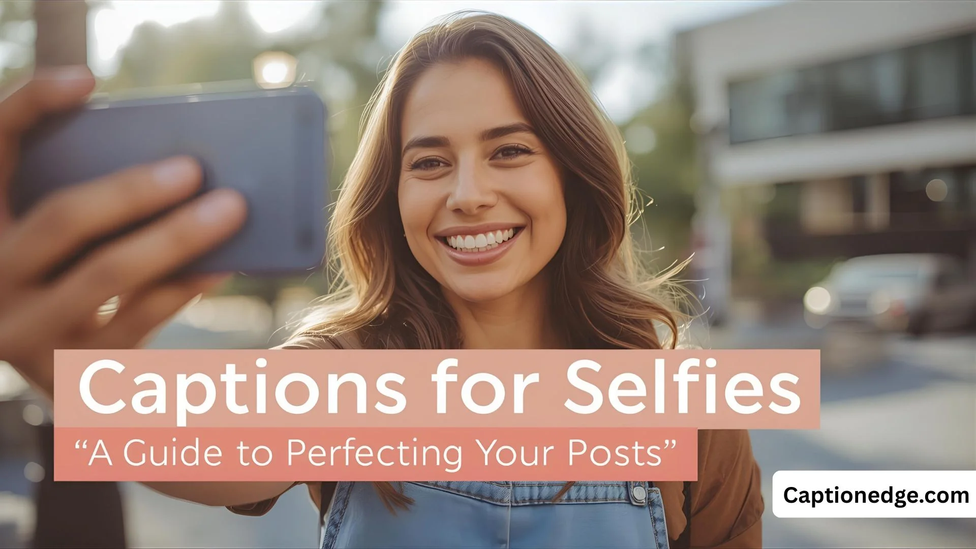 Captions for Selfies: A Ultimate Guide to Perfecting Your Posts