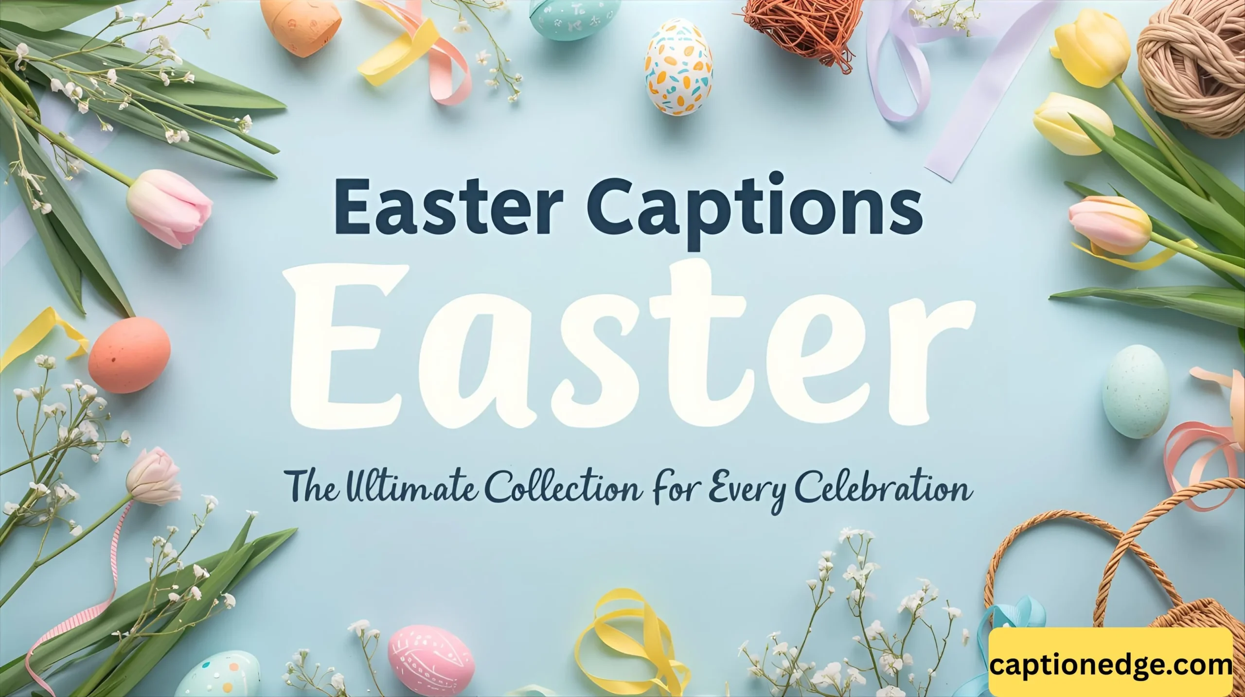 Easter Captions: The Ultimate Collection for Every Celebration