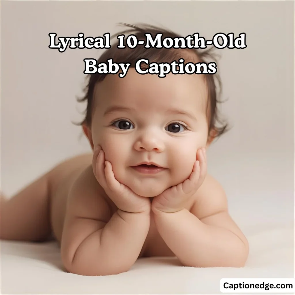 10 Months Old Baby Captions: 200+ Instagram-Worthy Quotes