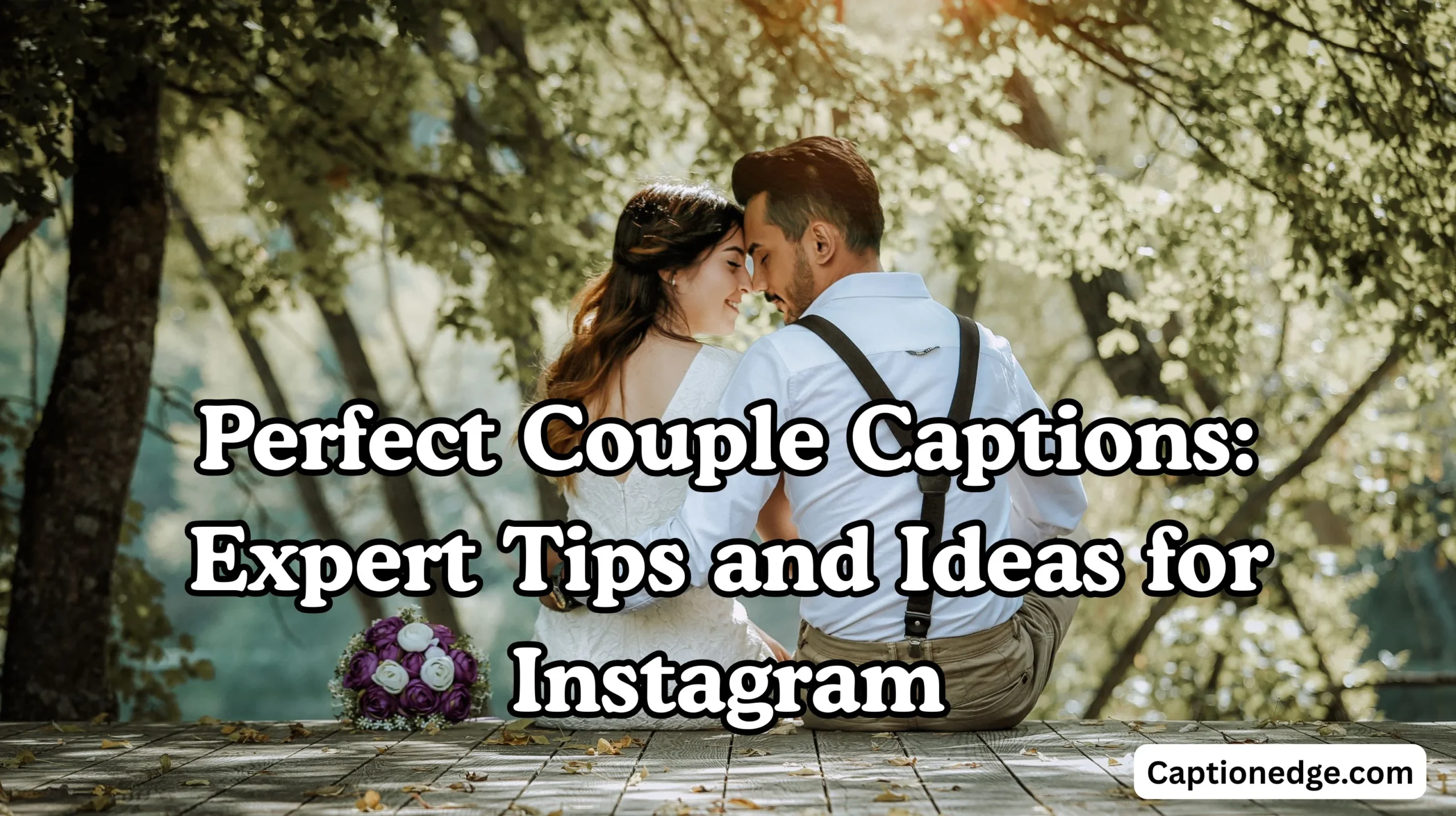 Perfect Couple Captions: Expert Tips and Ideas for Instagram