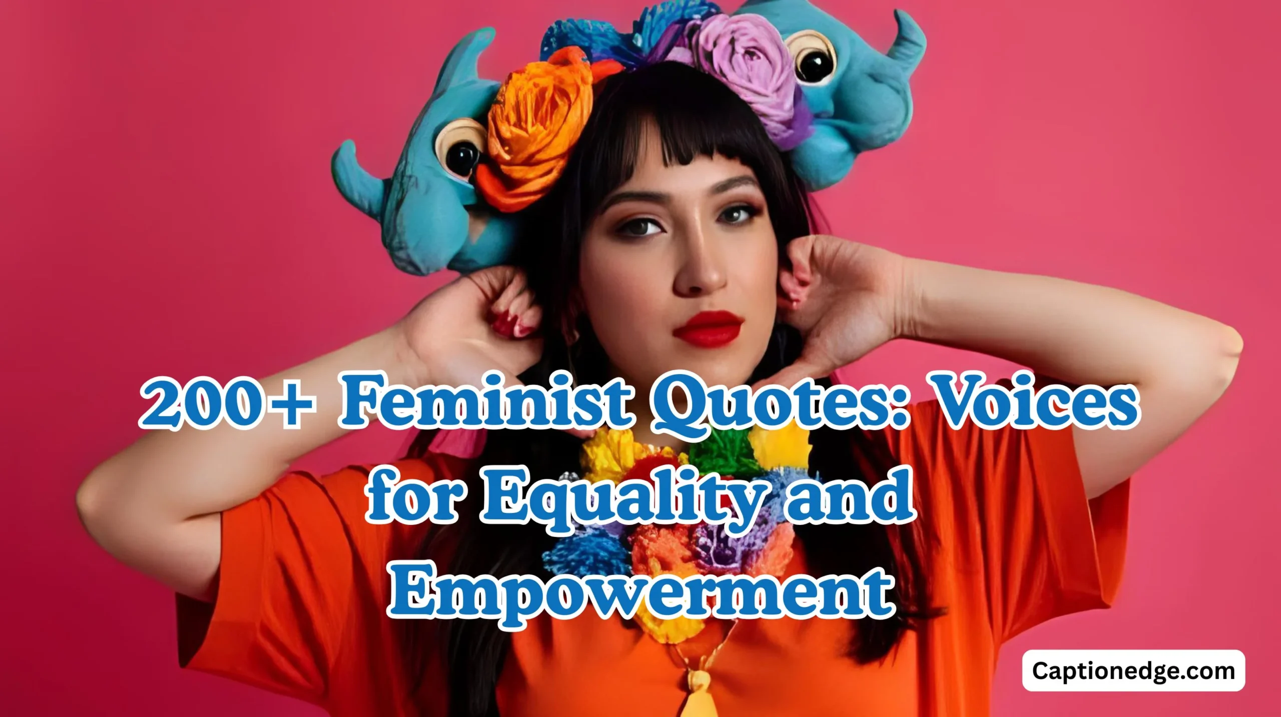 200+ Feminist Quotes: Voices for Equality and Empowerment
